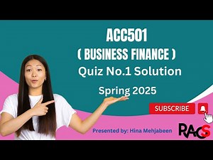 ACC501 (Business Finance) Quiz No.1 Solution Spring 2025 - By Rare Academy of Science