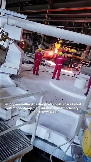 #Copper#melting#casting#refining#furnace#anode#cathode#project#plant #machine#008613022143033