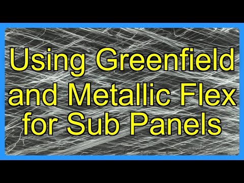 Using Greenfield and Metallic Flex for Sub Panels