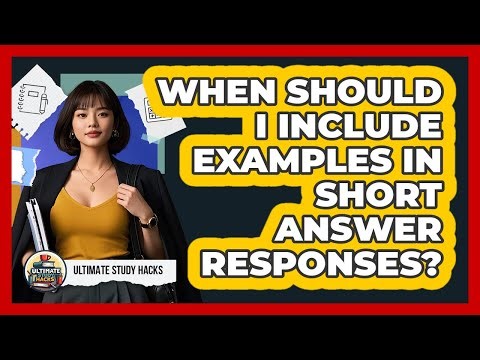 When Should I Include Examples In Short Answer Responses?