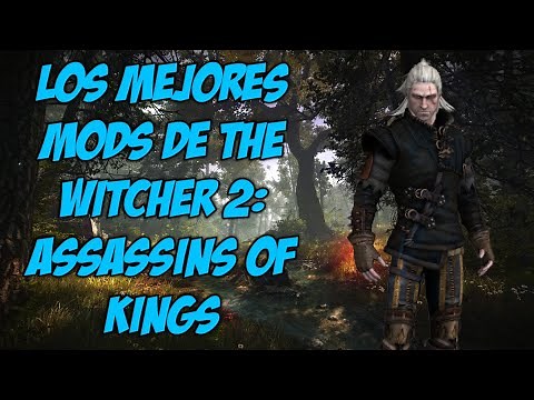 LOS MEJORES MODS | THE WITCHER 2: ASSASSINS OF KINGS
