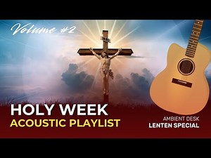 Original Holy Week Acoustic Worship Playlist 2025 | Vol 2 | Devotional Music for Prayer & Reflection