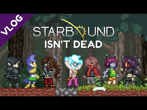 Vlog - Starbound isn't dead
