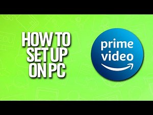 How To Set Up Amazon Prime Video On PC Tutorial