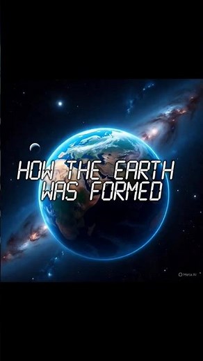 How the Earth was formed