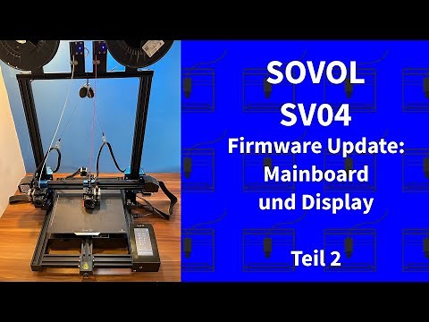 Sovol SV04 IDEX 3D Drucker Firmware Update von Mainboard und Display - Teil 2 der Sovol SV04 Reihe