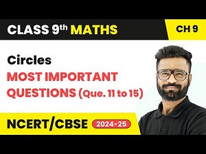Circles - Most Important Questions (Que. 11 to 15) | Class 9 Maths Chapter 9 | CBSE 2025-26