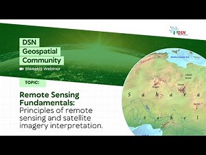 Remote Sensing Fundamentals: Principles of remote sensing and satellite imagery interpretation