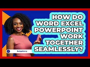 How Do Word Excel PowerPoint Work Together Seamlessly?