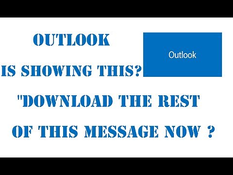 Microsoft Outlook is showing me download the rest of the message