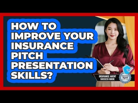 How To Improve Your Insurance Pitch Presentation Skills?
