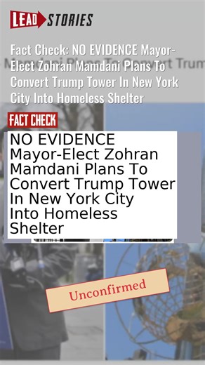 Fact Check: NO EVIDENCE Mayor-Elect Zohran Mamdani Plans To Convert Trump Tower In New York City Into Homeless Shelter #CheckTok #ZohranMamdani #TrumpTower #NewYorkCity #FactCheck https://leadstories.com/hoax-alert/2025/11/fact-check-no-evidence-mayor-elect-zohran-mamdani-plans-to-convert-trump-tower-in-new-york-city-into-homeless-shelter.html?utm_medium=minivideo | Lead Stories | Facebook