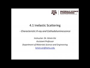 4.1 - Inelastic scattering - characteristic x-ray and cathodoluminescence
