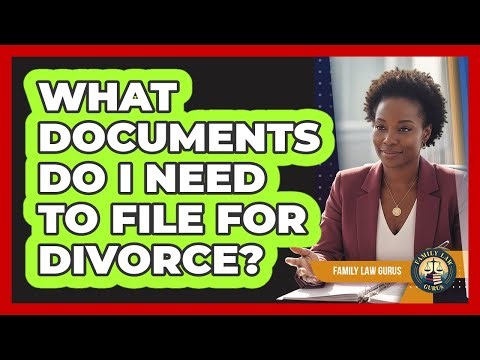 What Documents Do I Need To File For Divorce?