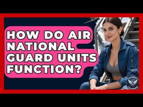 How Do Air National Guard Units Function? - Air Guard Commanders