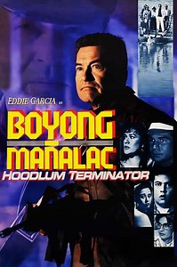 Boyong Mañalac: Hoodlum Terminator - Movie