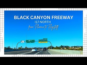 Driving: I17 (Black Canyon) Freeway from Phoenix to Flagstaff, AZ