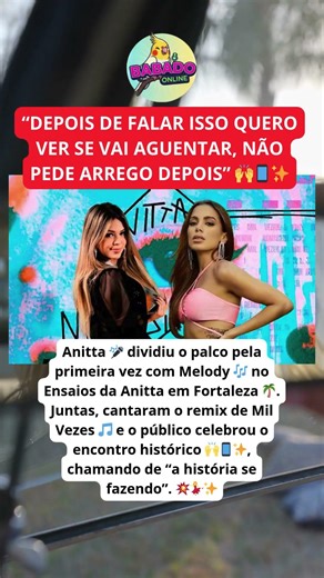 Carnaval 2026: Anitta e Melody surpreendem em ensaio 🙌📱✨