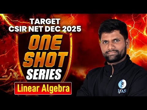 Linear Algebra | CSIR NET Mathematics 2025 | One Shot Revision | IFAS