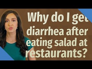 Why do I get diarrhea after eating salad at restaurants?