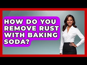 How Do You Remove Rust With Baking Soda? - Ultimate Life Hacks