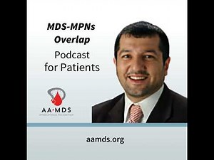 Dr. Yacoub explains MDS-MPNs overlap