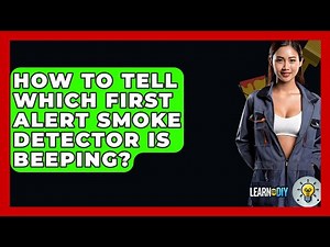 How To Tell Which First Alert Smoke Detector Is Beeping? - LearnToDIY360.com
