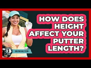 How Does Height Affect Your Putter Length?