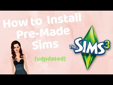 Install Pre-made Sims | Sims 3 (UPDATED)
