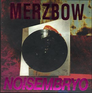 Merzbow - Noisembryo / Noise Matrix