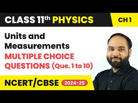 Units and Measurements - Multiple Choice Questions (Que. 1 to 10) | Class 11 Physics Ch 1 | CBSE