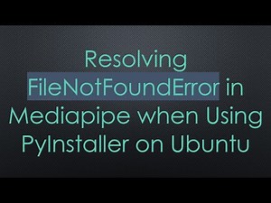 Resolving FileNotFoundError in Mediapipe when Using PyInstaller on Ubuntu