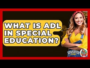 What Is ADL In Special Education? - Childhood Education Zone