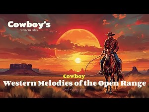 Cowboy Western Melodies of the Open Range | , Wild West, country, guitar banjo violin harmonica .