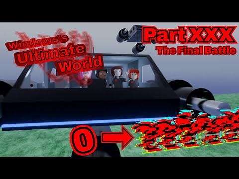 Windows’s Ultimate World - Part XXX - “The Final Battle”