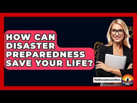 How Can Disaster Preparedness Save Your Life? - The Documentary Reel