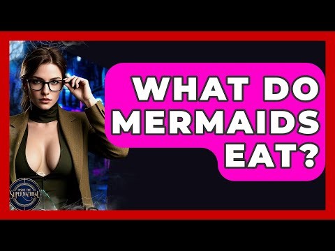 What Do Mermaids Eat? - Inside the Supernatural