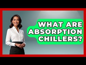 What Are Absorption Chillers? - Civil Engineering Explained