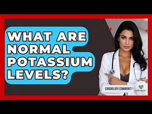 What Are Normal Potassium Levels? - Cardiology Community