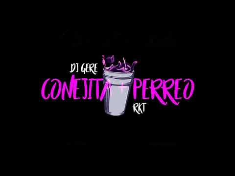 CONEJITA + PERREO - RKT - DJ GERE