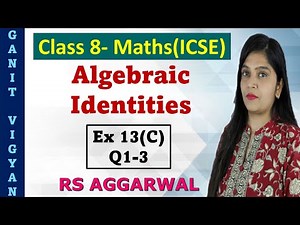 Algebraic Identities | ICSE class 8 Maths | Chapter 13 | Ex 13 (C) | Q 1-3 | RS Aggarwal