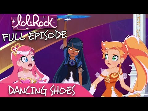 LoliRock : Season 2, Episode 18 - Dancing Shoes 💖 FULL EPISODE! 💖