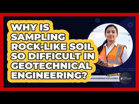 Why Is Sampling Rock-like Soil So Difficult In Geotechnical Engineering?