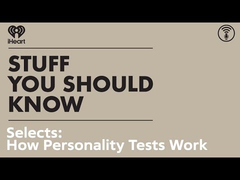 Selects: How Personality Tests Work | STUFF YOU SHOULD KNOW