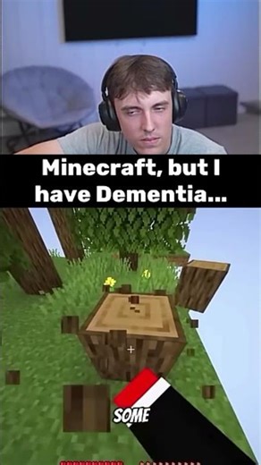 Minecraft but i have dementia