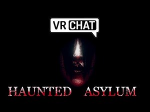 VRChat Haunted Asylum - ENHANCED PLAYTHROUGH, Jump Scares & Sound Effects