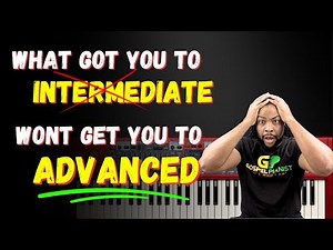 The REAL Skills You Need to Go from Intermediate to Advanced Pianist