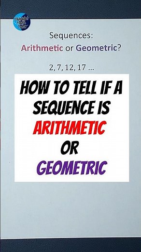 Sequences: Arithmetic or Geometric?