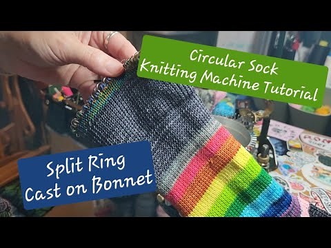 Circular Sock Knitting Machine. Split Ring Cast On Bonnet TUTORIAL. CSM. Erlbacher Gearhart.