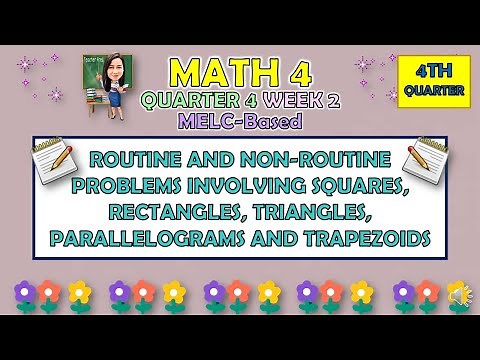 MATH 4 || QUARTER 4 WEEK 2 | ROUTINE AND NON-ROUTINE PROBLEMS INVOLVING SQUARES, RECTANGLES, ETC